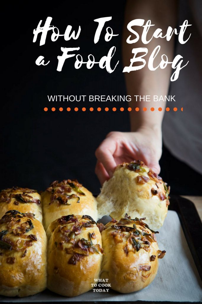 How to Start a Food Blog (without breaking the bank) - What To Cook Today